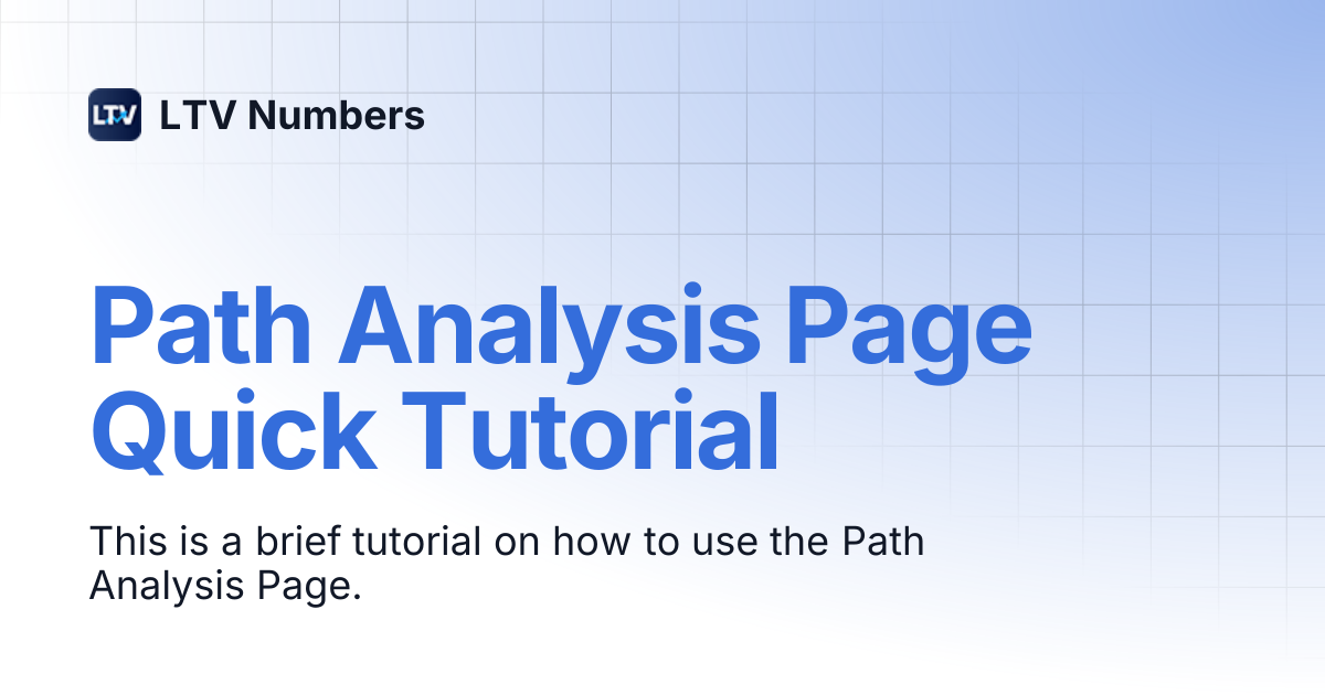 Path Analysis Page Quick Tutorial | LTV Numbers